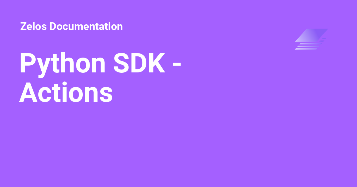 Python SDK - Actions - Zelos Documentation